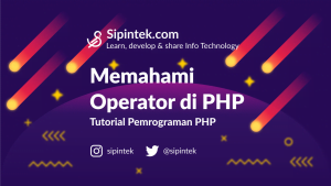Tutorial Pemrograman PHP: Memahami Operator di PHP - Sipintek.com - Sipintek.com
